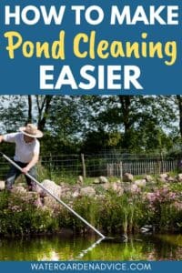 How to Make Pond Cleaning Easier - Water Garden Advice